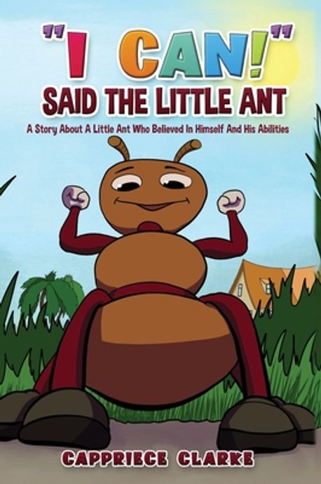 I Can! Said The Little Ant | Clarke, Cappriece - 교보문고