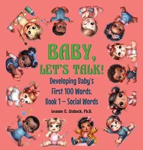 Baby, Let's Talk! Developing Baby's First 100 Words | Staback, Leanne E ...