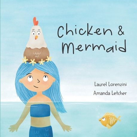Chicken and Mermaid | Letcher, Amanda - 교보문고