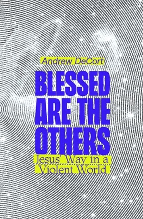 Blessed Are the Others | Decort, Andrew - 교보문고