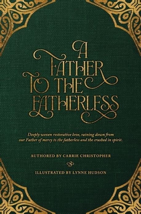A Father to the Fatherless | Christopher, Carrie - 교보문고