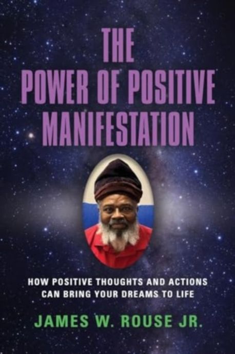 The Power of Positive Manifestation | Rouse, James W., Jr. - 교보문고