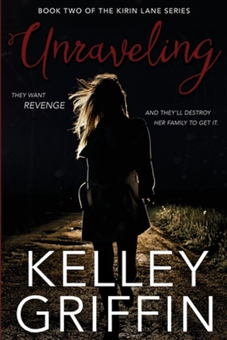 Unraveling, Book Two of the Kirin Lane Series | Griffin, Kelley - 교보문고