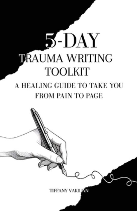 5-Day Trauma Writing Toolkit | Vakilian, Tiffany - 교보문고