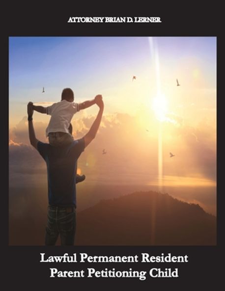 Lawful Permanent Resident Parent Petitioning Child | Lerner, Brian D ...