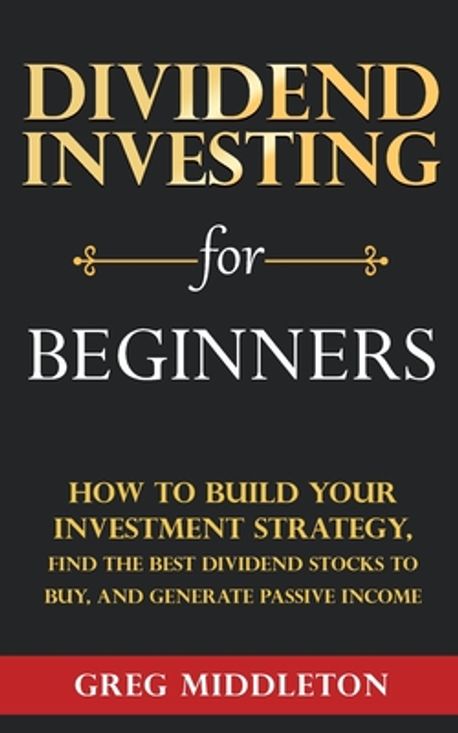 Dividend Investing for Beginners | Middleton, Greg - 교보문고