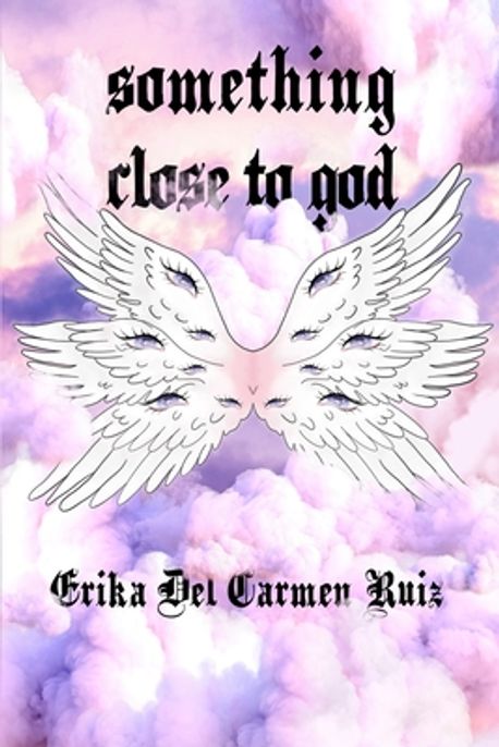 Something Close to God | del Carmen Ruiz, Erika - 교보문고