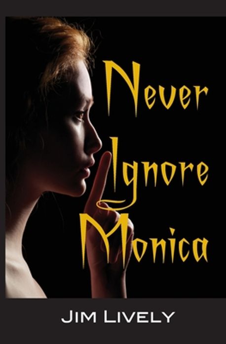 Never Ignore Monica! | Lively, Jim - 교보문고