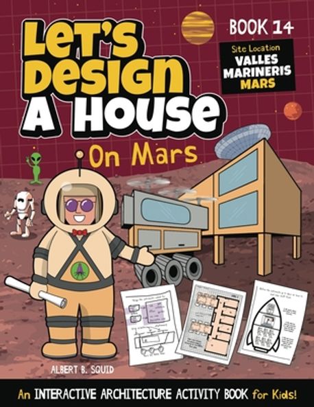 Let's Design A House On Mars | Squid, Albert B. - 교보문고