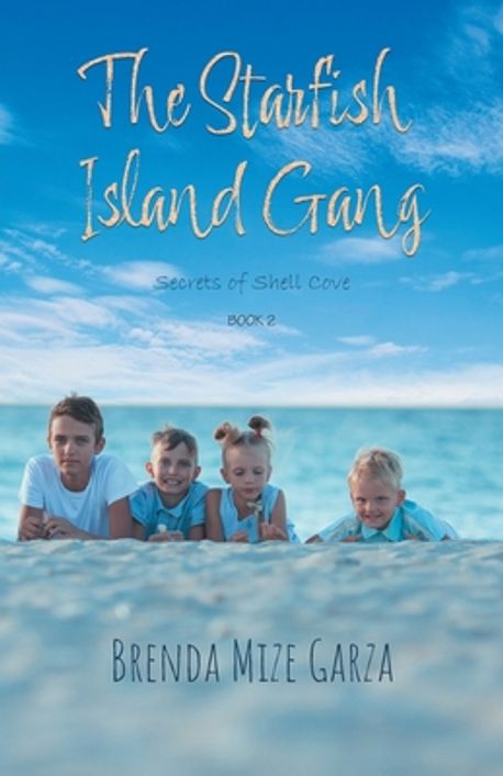 The Starfish Island Gang | Brenda Mize Garza - 교보문고