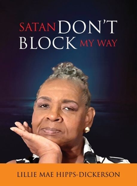 Satan Don't Block My Way | Dickerson, Lillie Mae-Hipps - 교보문고