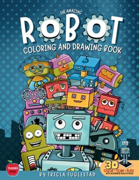 The Amazing Robot Coloring and Drawing Book | Fuglestad, Tricia - 교보문고