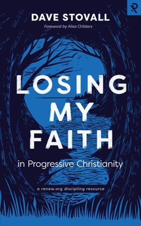 Losing My Faith in Progressive Christianity | Childers, Alisa - 교보문고