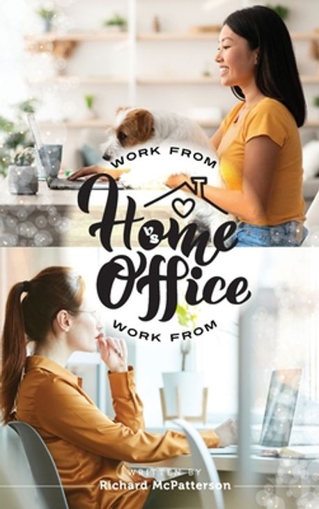 Work from Home VS Work from Office | McPatterson, Richard - 교보문고
