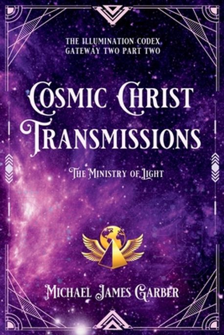 Cosmic Christ Transmissions | Garber, Michael James - 교보문고