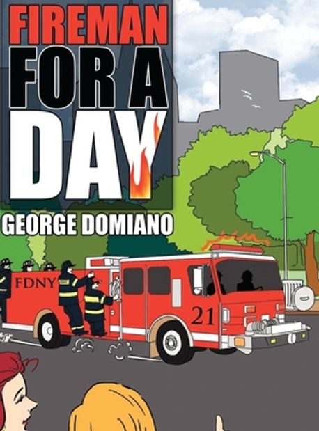 Fireman for a Day | Domiano, George Joseph - 교보문고