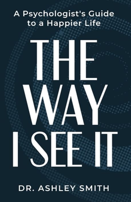The Way I See It | Smith, Ashley - 교보문고