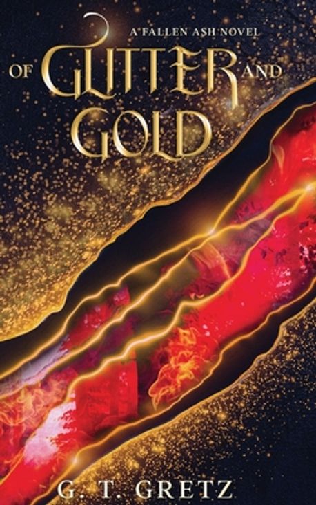 Of Glitter and Gold | Gretz, G. T. - 교보문고