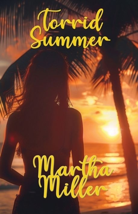 Torrid Summer | Miller, Martha - 교보문고