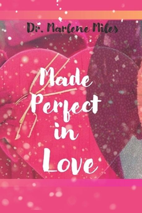 Made Perfect in Love | Miles, Marlene - 교보문고