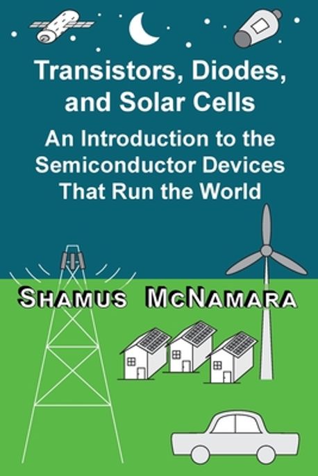 Transistors, Diodes, and Solar Cells | McNamara, Shamus - 교보문고