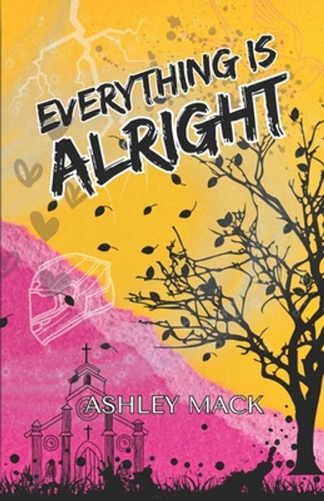 Everything is Alright | Mack, Ashley - 교보문고