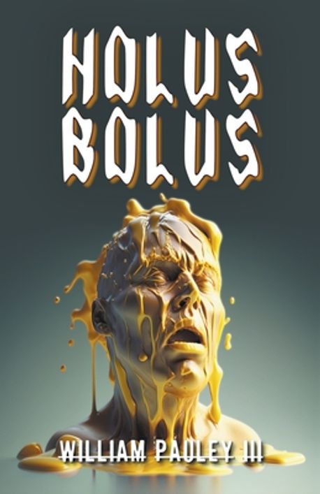 Holus Bolus | Pauley, William, III - 교보문고