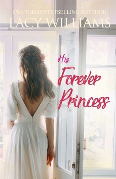 His Forever Princess | Williams, Lacy - 교보문고