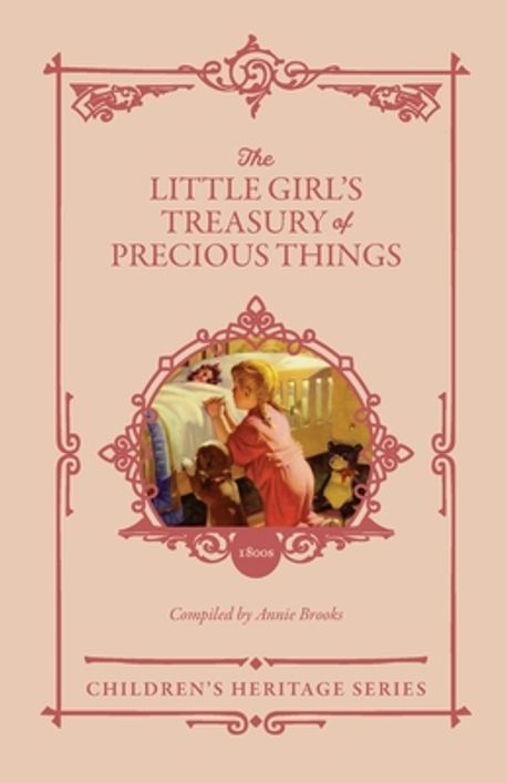 The Little Girl's Treasury of Precious Things | Brooks, Annie - 교보문고