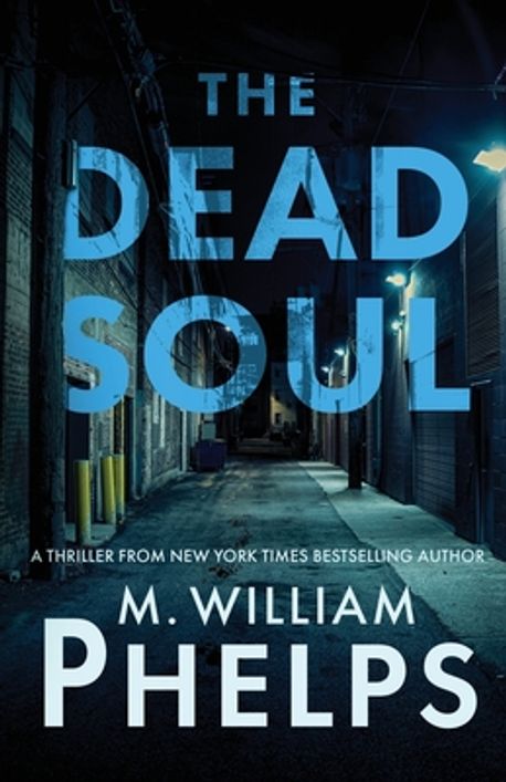 The Dead Soul | Phelps, M. William - 교보문고