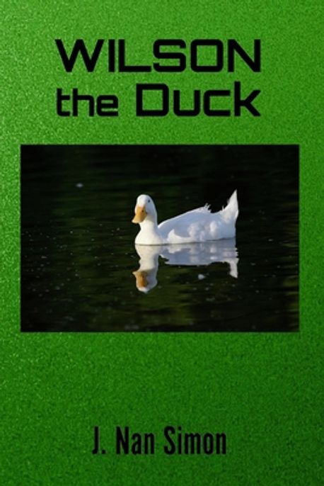 Wilson the Duck | Simon, J. Nan - 교보문고