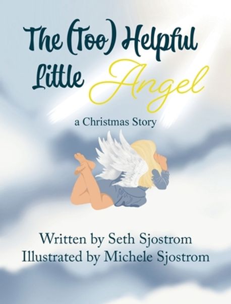 The Too Helpful Little Angel | Sjostrom, Seth - 교보문고