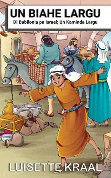 Un Biahe Largu Di Babilonia pa Israel; Un Kaminda Largu | Kraal ...