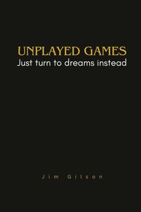 Unplayed Games | Gilson, Jim - 교보문고