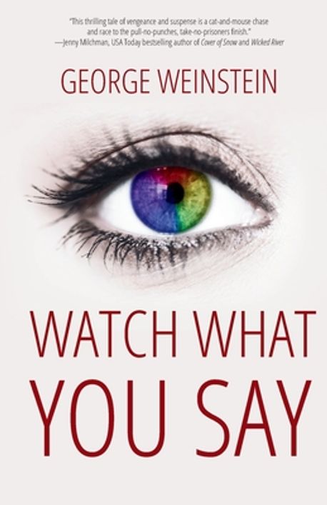 Watch What You Say | Weinstein, George - 교보문고