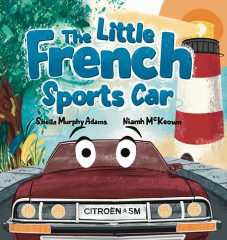 The Little French Sports Car | Adams, Sheila Murphy - 교보문고