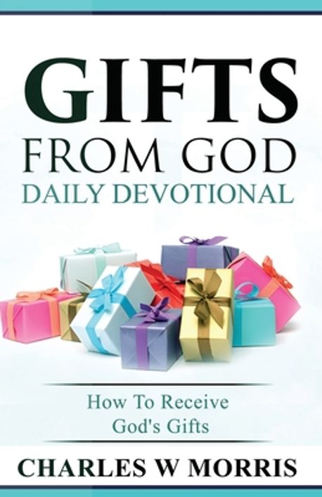 Gifts from God Daily Devotional | Morris, Charles W. - 교보문고