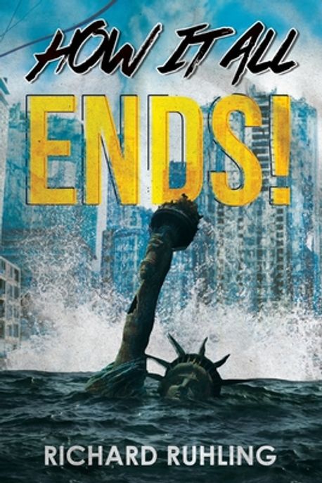 How It All Ends! | Ruhling, Richard - 교보문고