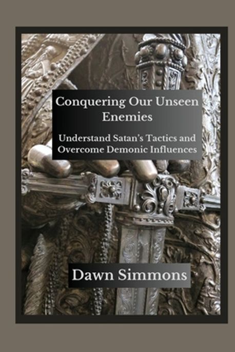 Conquering Our Unseen Enemies | Simmons, Dawn - 교보문고