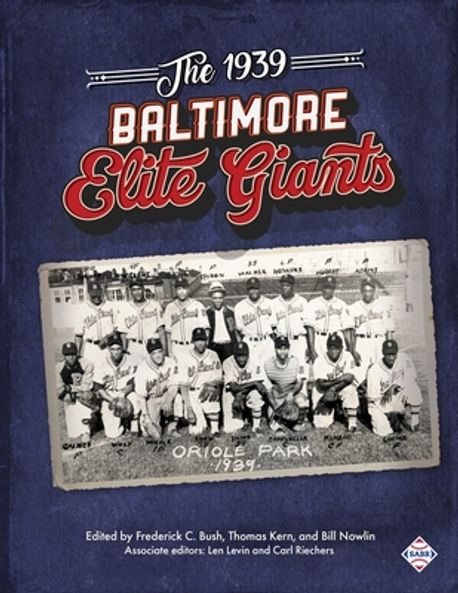 The 1939 Baltimore Elite Giants | Bush, Frederick - 교보문고