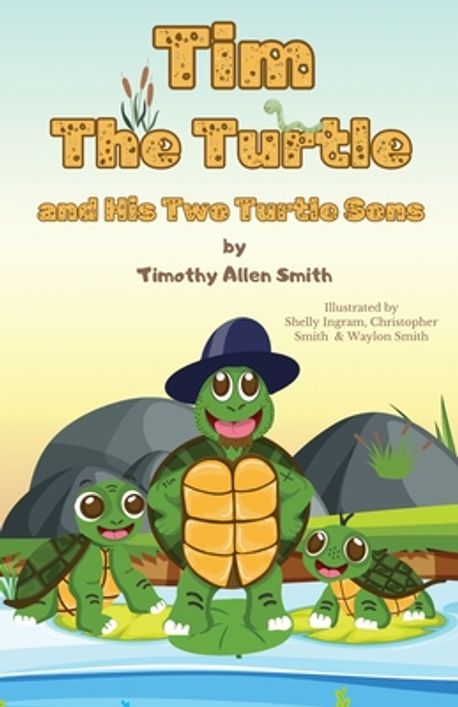 Tim The Turtle and His Two Turtle Sons | Smith, Timothy a. - 교보문고