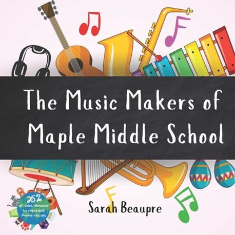 The Music Makers of Maple Middle School | Beaupre, Sarah - 교보문고
