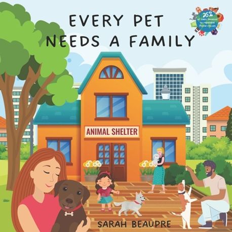 Every Pet Needs a Family | Beaupre, Sarah - 교보문고