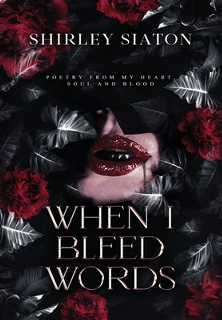 When I Bleed Words (The Special Hardcover Edition) | Siaton, Shirley - 교보문고