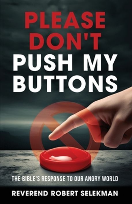 Please Don't Push My Buttons | Selekman, Reverend Robert - 교보문고