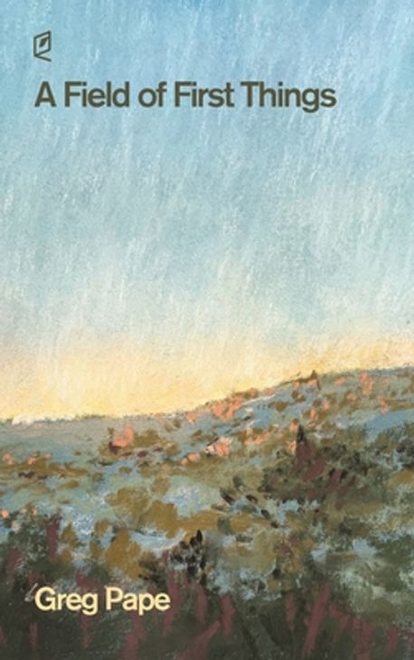A Field of First Things | Pape, Greg - 교보문고