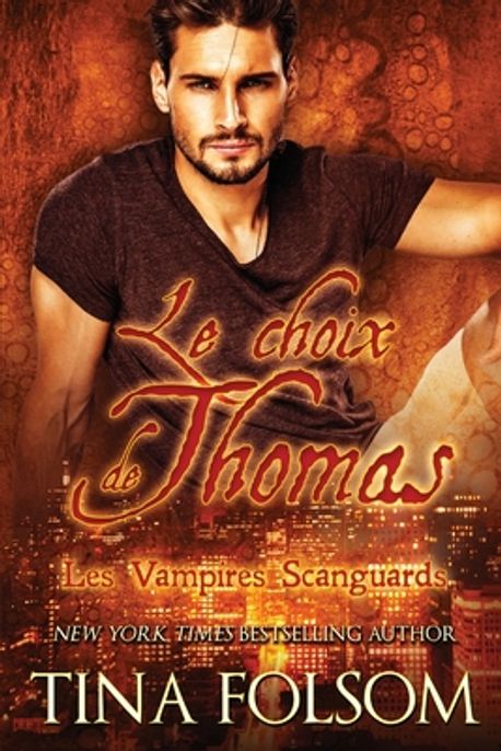 Le choix de Thomas (Les Vampires Scanguards - Tome 8) | Folsom, Tina - 교보문고