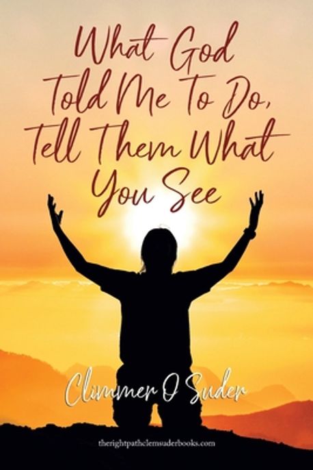 What God told me to do, Tell them what you see | Suder, Climmer - 교보문고