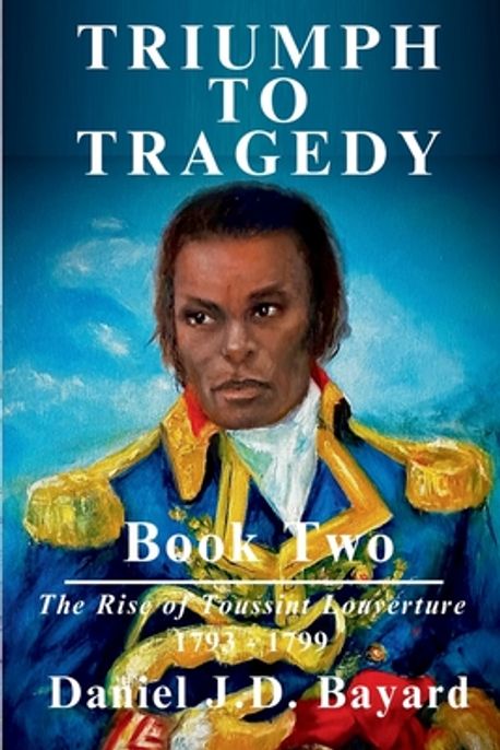 Triumph To Tragedy Book Two | Bayard, Daniel J. D. - 교보문고