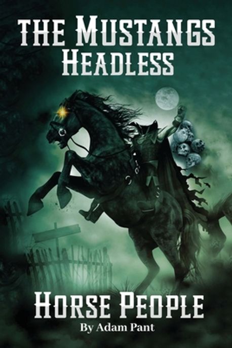 The Mustangs' Headless Horse People | Pant, Adam - 교보문고